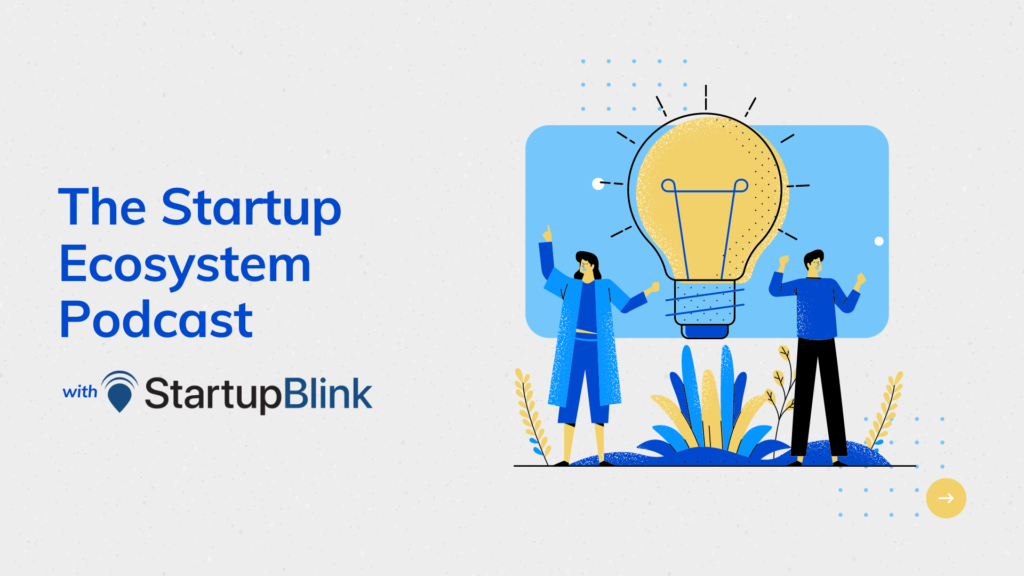 Startup Ecosystem Podcast - StartupBlink Blog